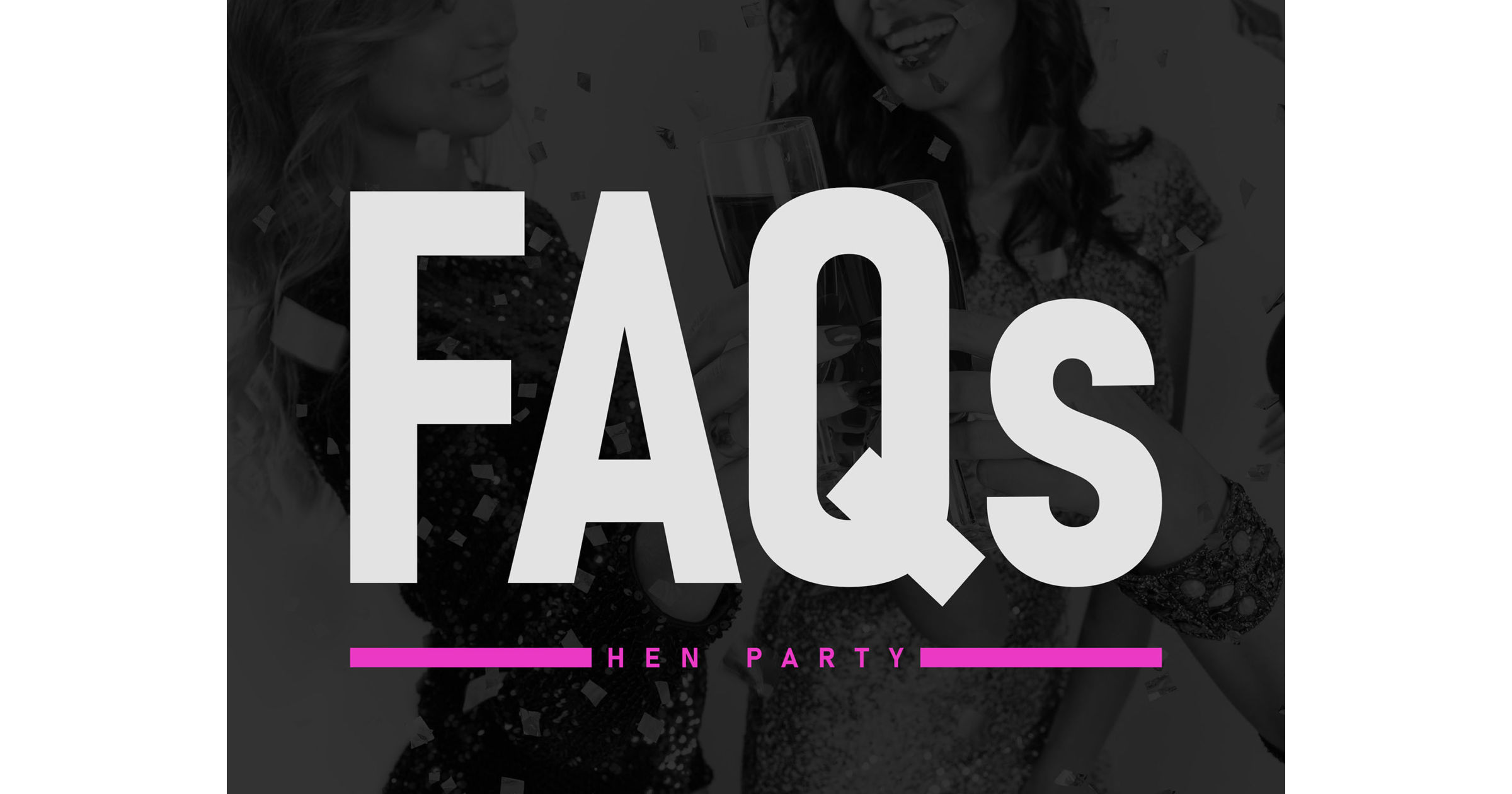 Frequently Asked Questions | Hen Party FAQ's | Funktion Events