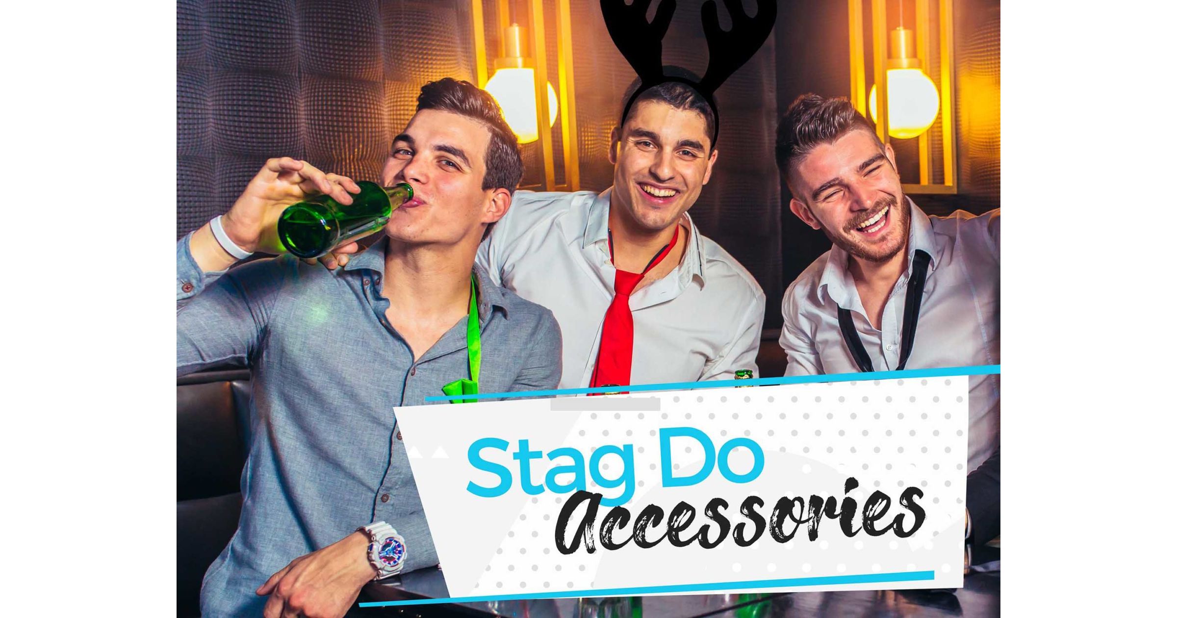 Stag Do Accessories | Tips, Ideas & WTF!