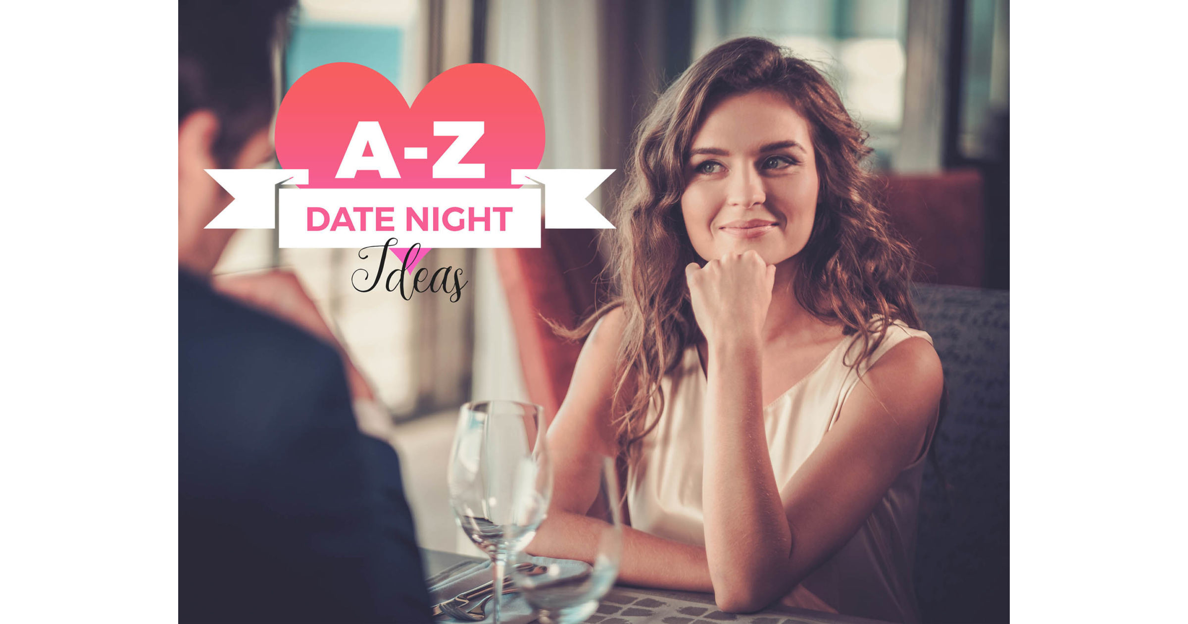 A-Z Date Night Ideas | 147 Alphabet Dating Ideas