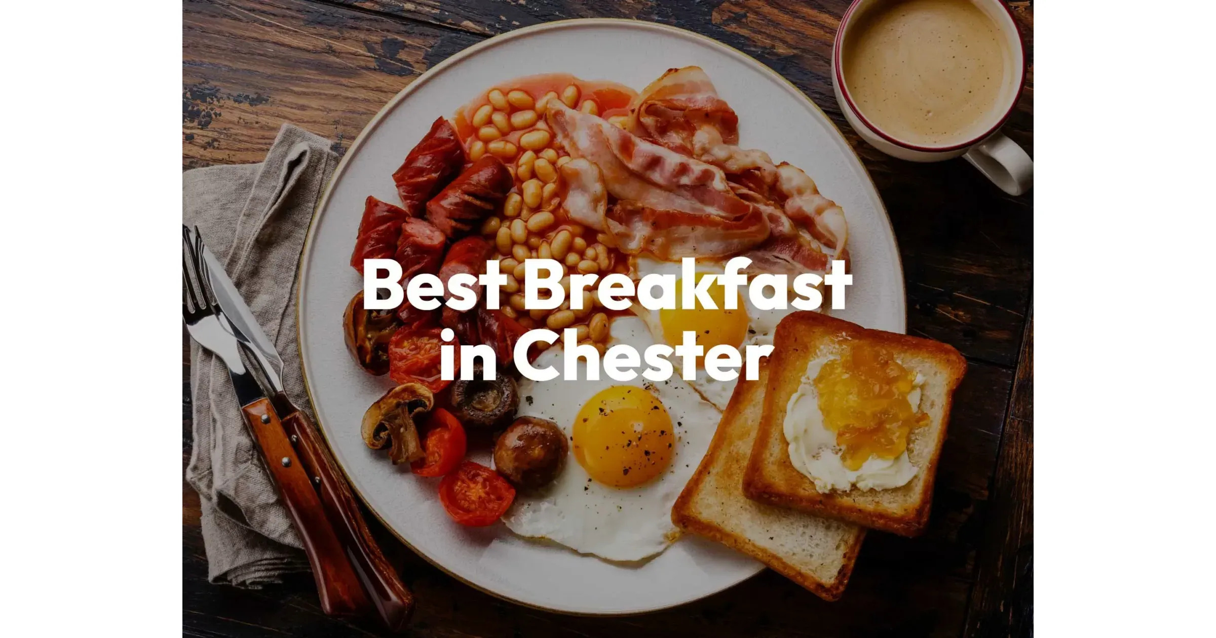 Best Breakfast in Chester | 14 Cafes in the City Centre
