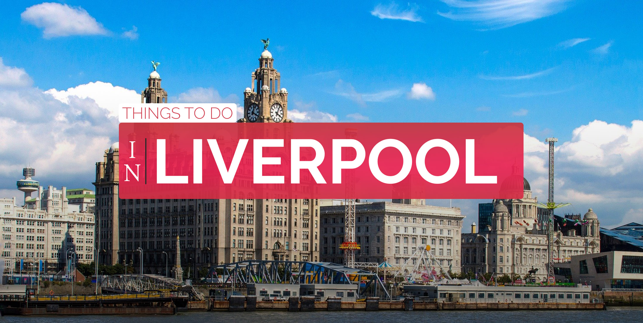 Things to Do in Liverpool | 15 Liverpool Attractions
