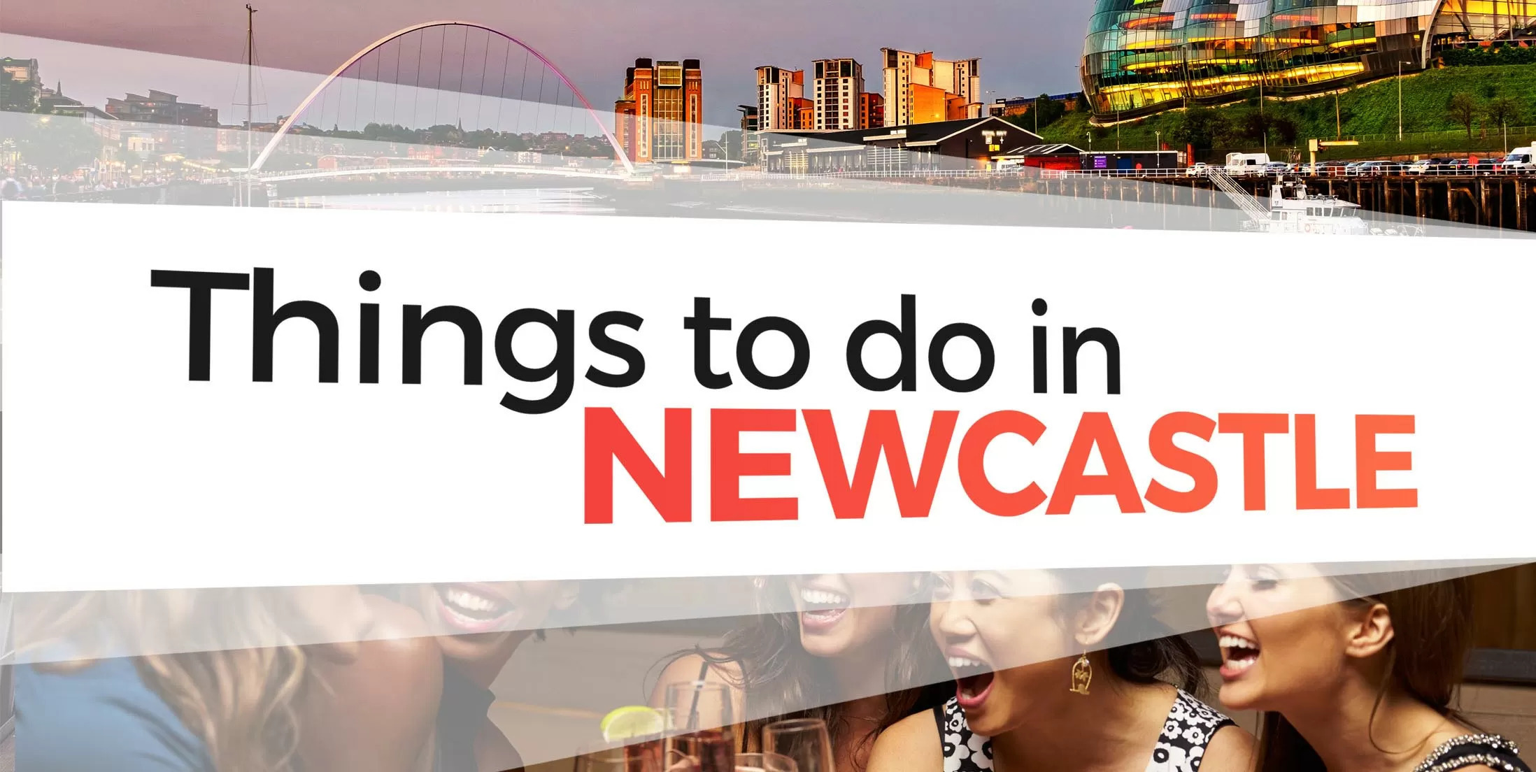 12 Things to Do in Newcastle | Top Attractions | Funktion Events