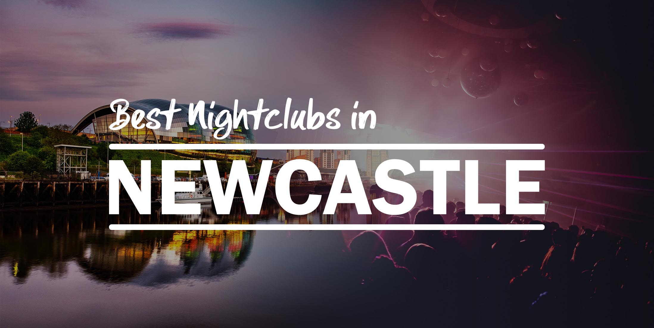 14 Best Clubs in Newcastle | Newcastle Nightclubs
